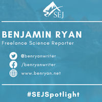 #SEJSpotlight: Benjamin Ryan, Freelance Science Reporter | SEJ