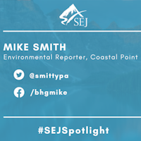 #SEJSpotlight: Mike Smith, Environmental Reporter, Coastal Point | SEJ